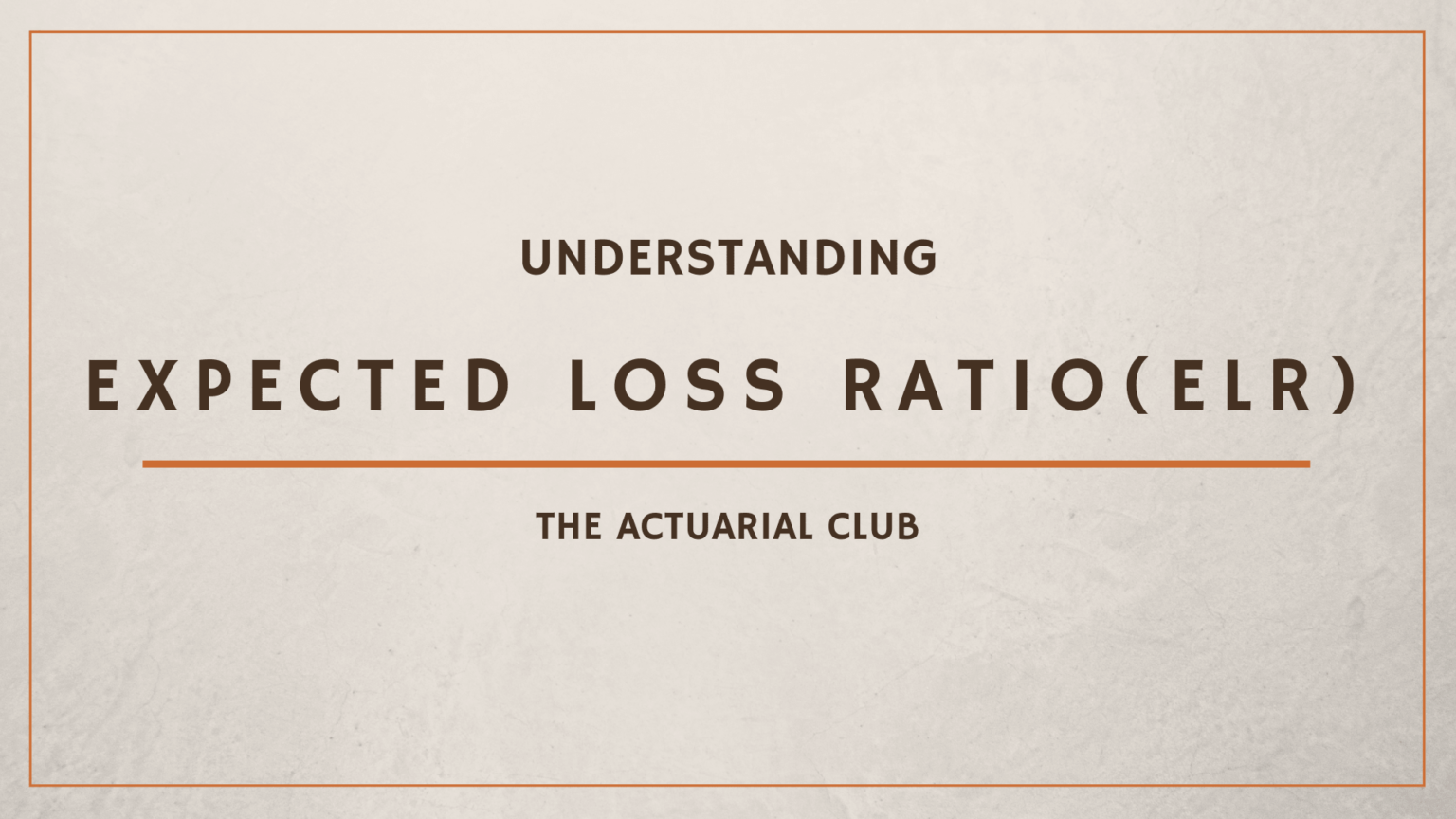 Expected Loss Ratio Method (ELR Method) • The Actuarial Club