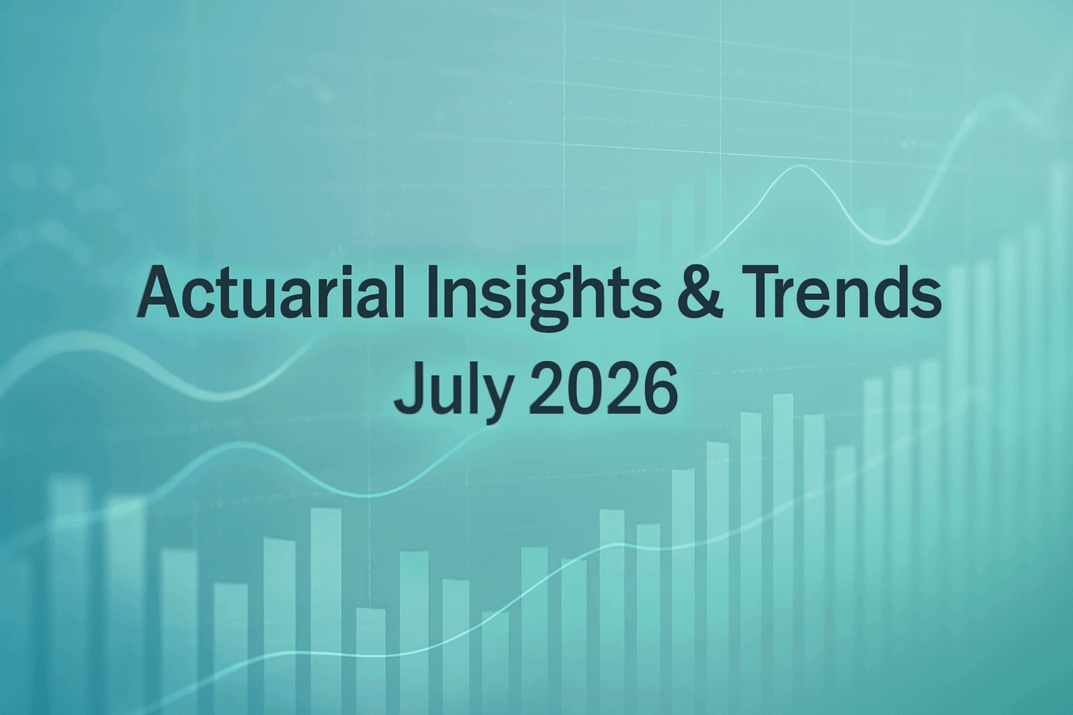 Latest Actuarial Industry Insights & Trends - July 2025 • The Actuarial ...